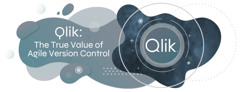Qlik: The True Value Of Agile Version Control - Ebiexperts