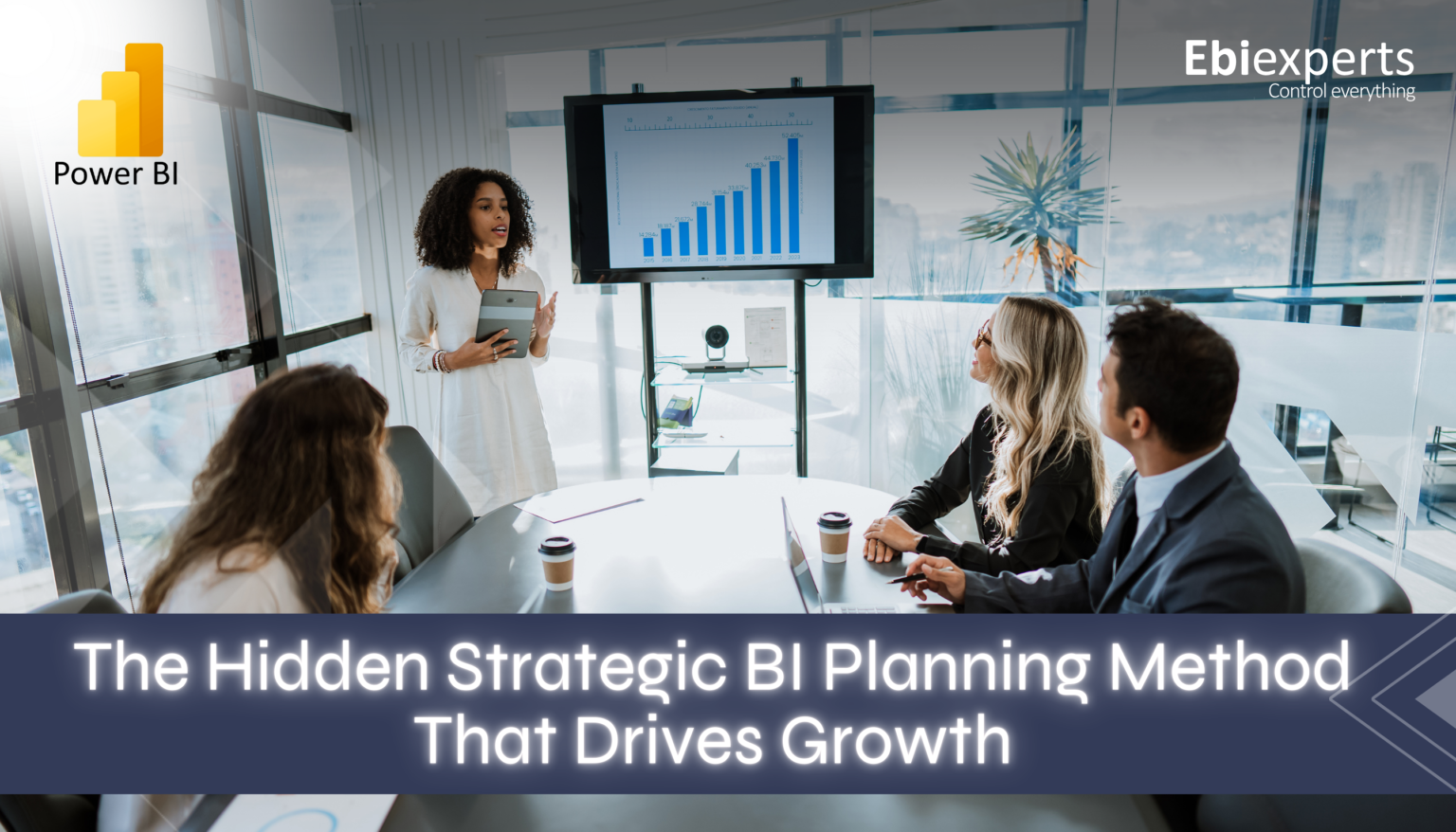 The Hidden Strategic BI Planning Method That Drives Growth - Ebiexperts